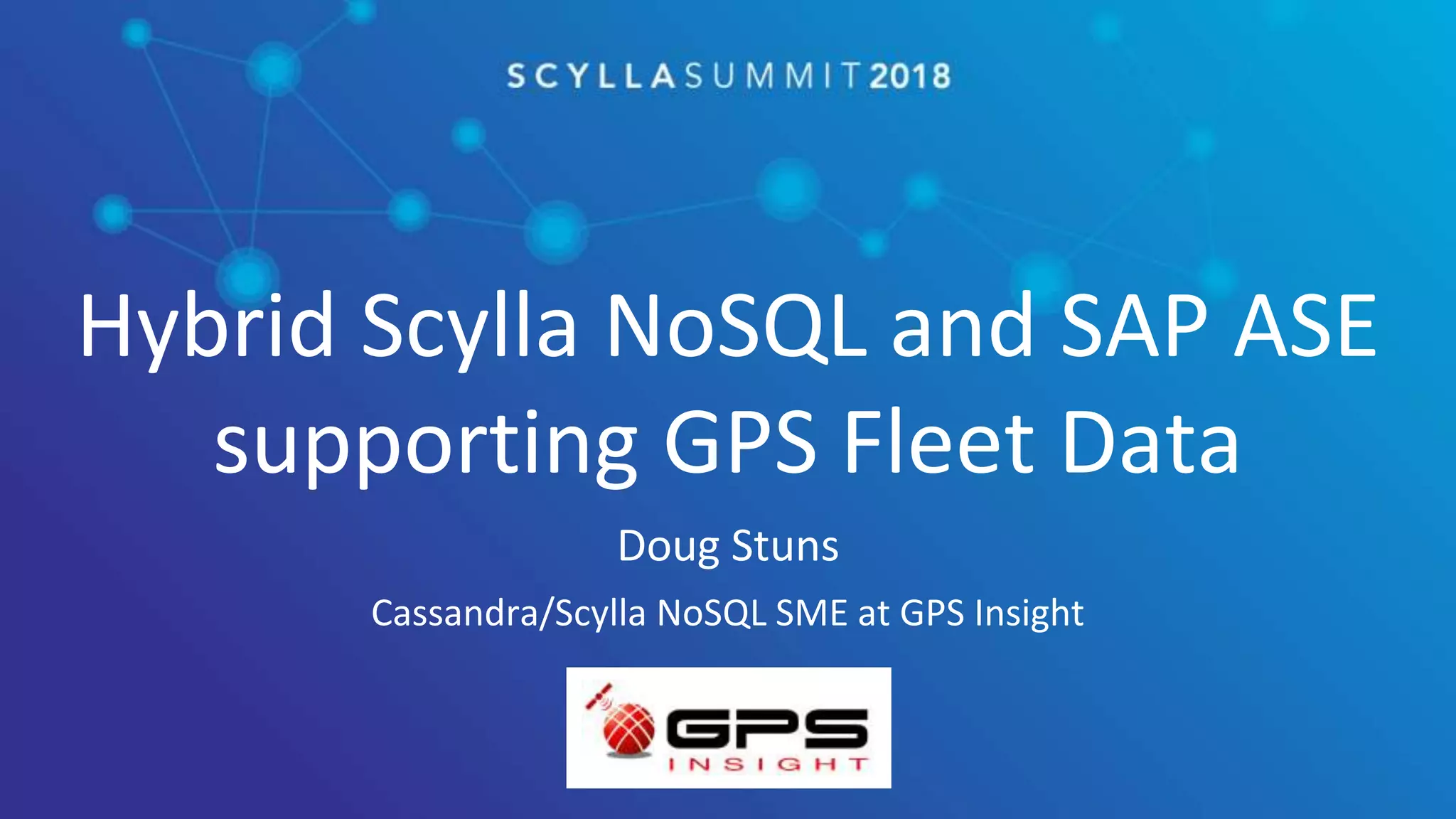 Scylla Summit 2018: From SAP to Scylla - Tracking the Fleet at GPS Insight | PPTX