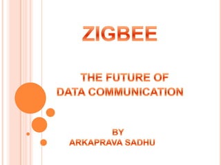 Zigbee- The Future of Data Communications | PPTX | Internet of Things | Internet