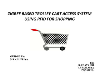 Zigbee based trolley cart access system using rfid | PPTX