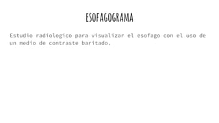 Esofagograma baritado. | PPTX