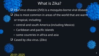 Zika virus: Basic information and it's management | PPTX