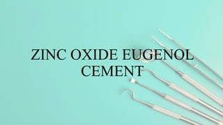 ZINC OXIDE EUGENOL CEMENTS PRESENTation endo | PPTX