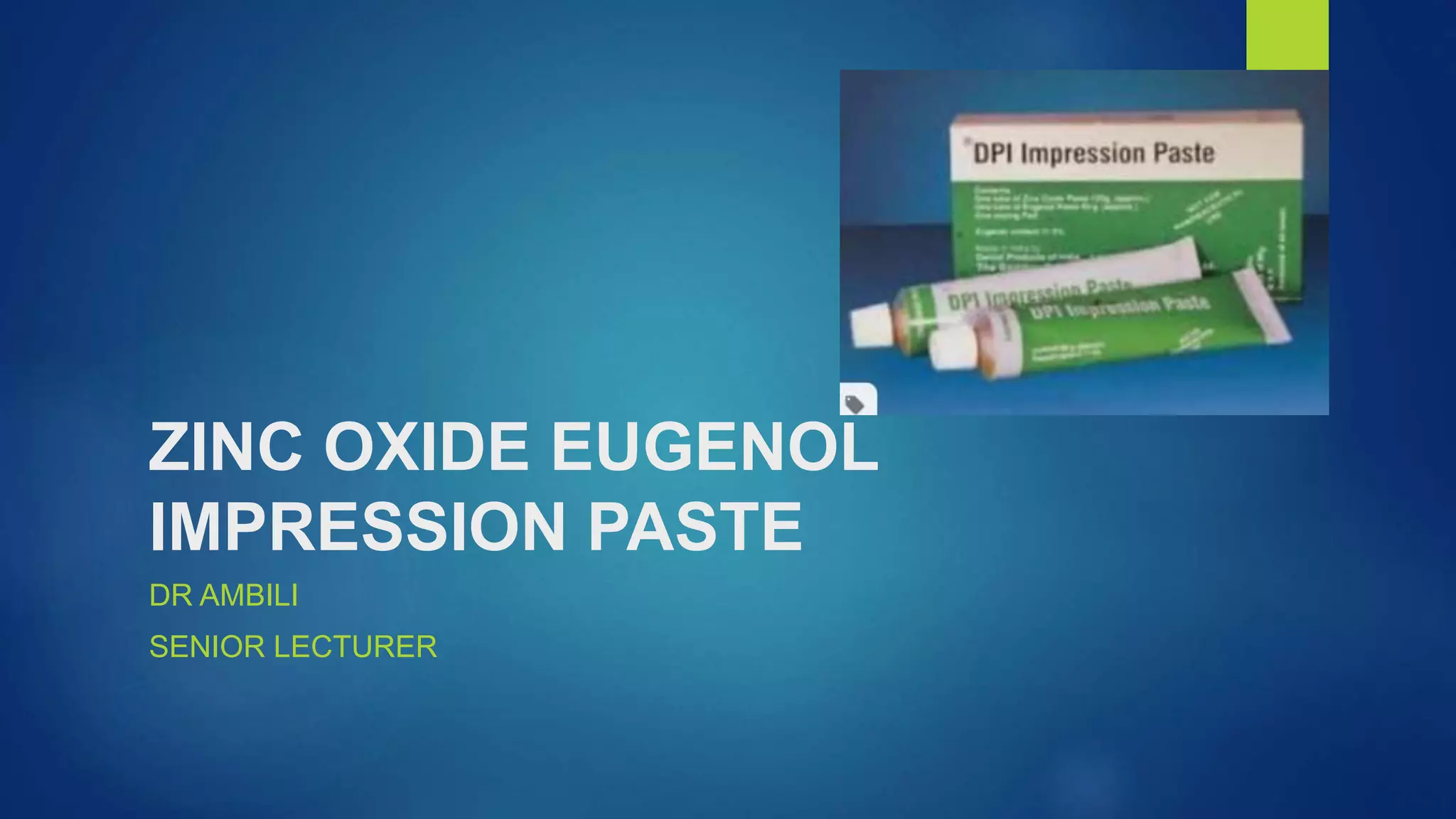 ZINC OXIDE EUGENOL IMPRESSION PASTE (1).pptx