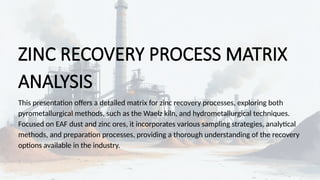 Zinc Recovery Process sampling Matrix for both pyrometallurgical Waelz ...