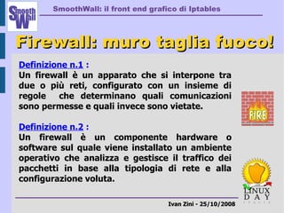 Linuxday 2008 Bologna: "Smoothwall: il front end grafico di Iptables" | PPT