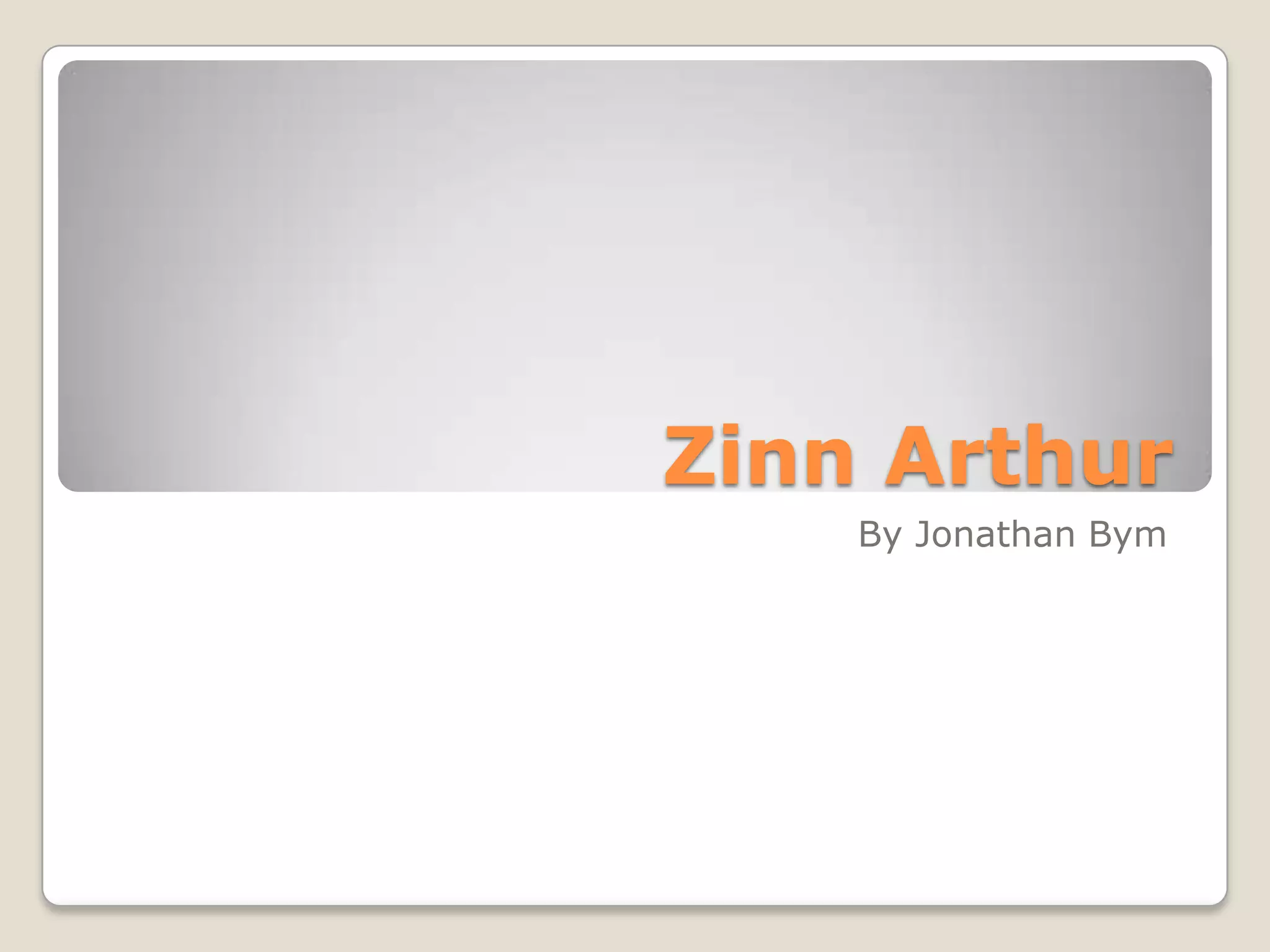 Zinn Arthur-Jonathan Bym | PPTX