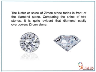 Zircon vs diamond stone | PPTX