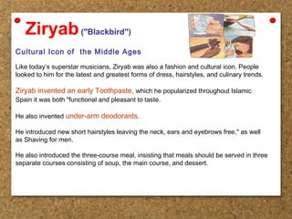 Ziryab (Cultural Icon of the Middle Ages ) | PPT