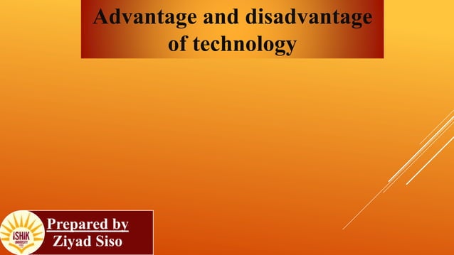 advantage and disadvantage of technology | PPTX