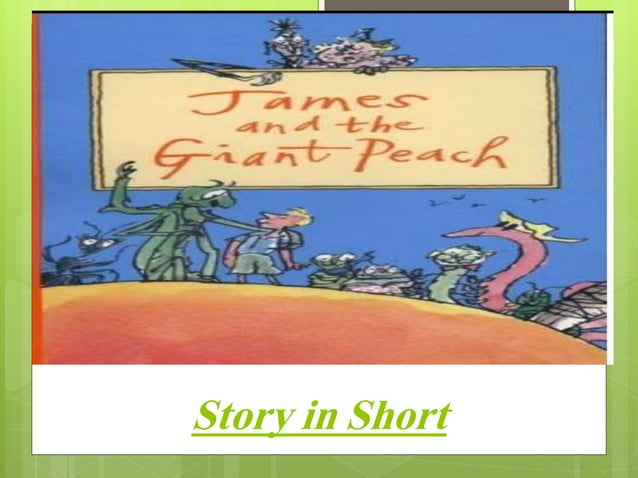 James and the giant peach | PPTX | Fiction | Books and Literature