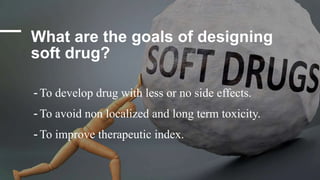 Soft drug design | PPTX