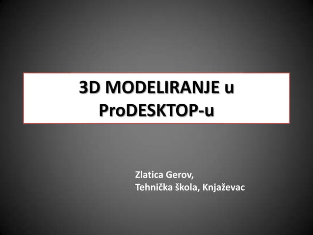 3D modeliranje u ProDESKTOP-u | PPSX