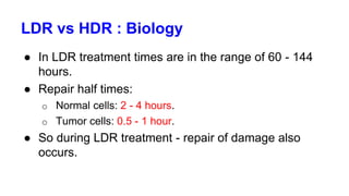 LDR and HDR Brachytherapy: A Primer for non radiation oncologists | PPTX
