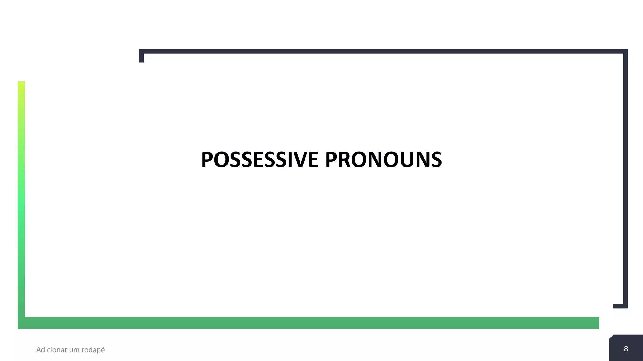 Pronomes Possessivos, Adjetivos Possessivos e Pronomes Reflexivos em ...