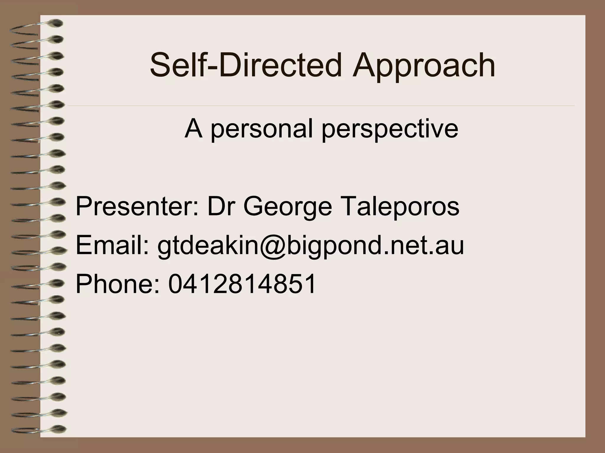 Dr George Taleporos - Self-Directed Approach A personal perspective | PPT