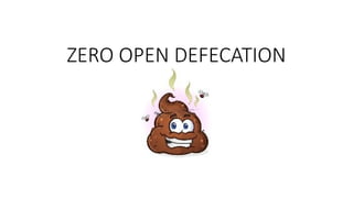 ZERO OPEN DEFECATION FOR BARANGAY LGU.pptx