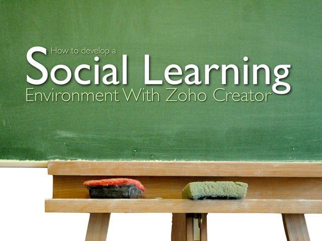Creating a Social Learning Environment using ZOHO Creator | PPT