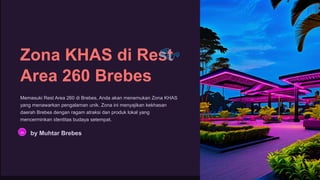 Zona-KHAS-di-Rest-Area-260-Bulakamba-Brebes.pptx