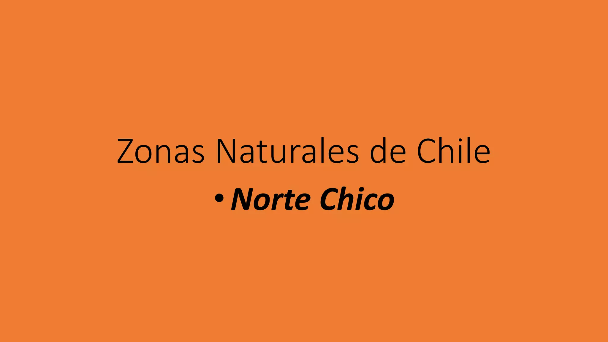Zonas naturales de chile....norte chico | PPTX