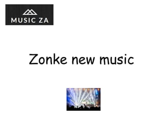 Zonke new music | PPT