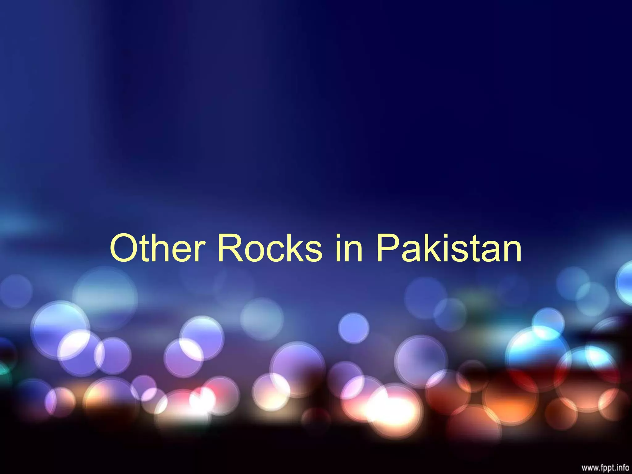 Types of rocks in Pakistan | PPT