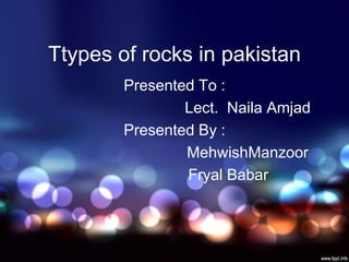 Types of rocks in Pakistan | PPT