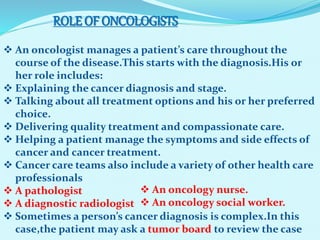 Cancer and the role of Oncologist | PPTX