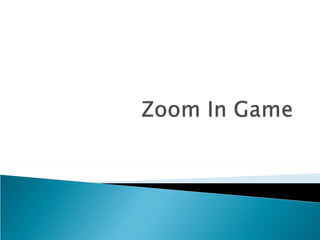 Zoom in-game | PPT