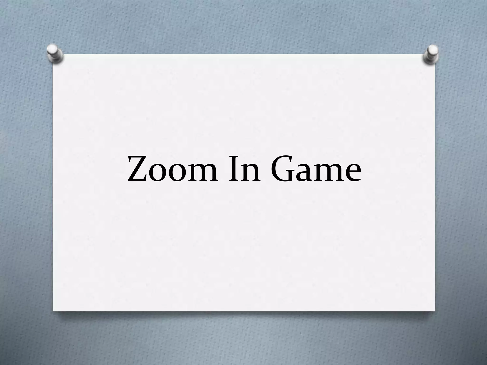 Zoom-In-Game_3.ppt