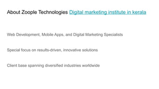 Zoople Technologies – Digital Marketing Institute in Kerala | PPTX