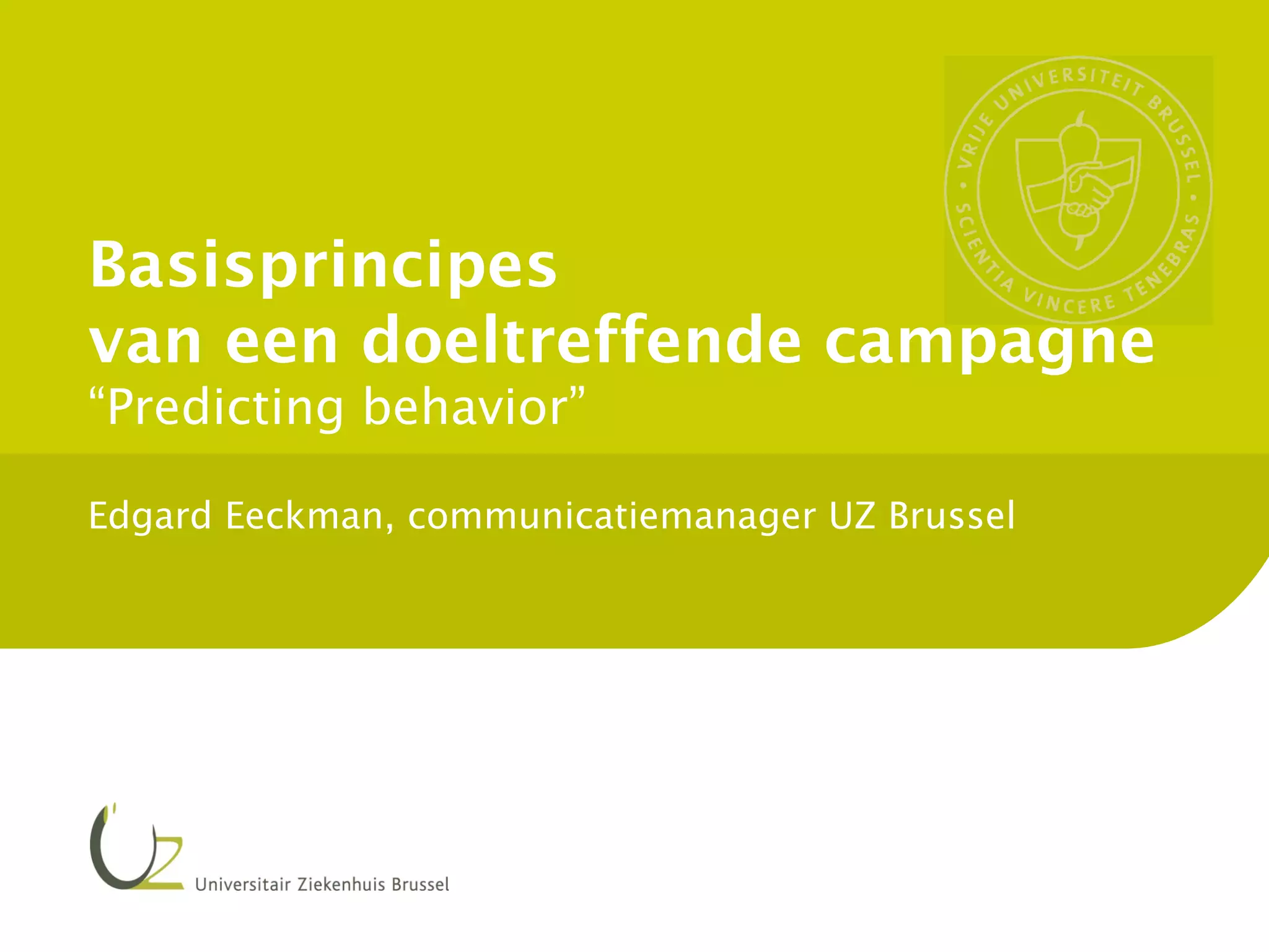 Predicting behavior / De basis van een goede campagne | PPT