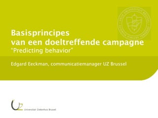 Predicting behavior / De basis van een goede campagne | PPT
