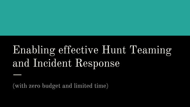 Enabling effective hunt teaming and incident response | PDF | Hunting ...
