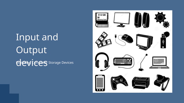 Input and output devices storage devices.pptx