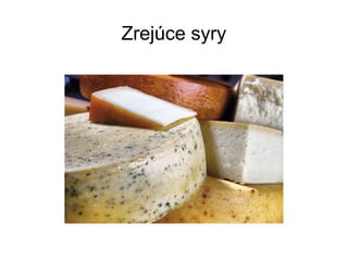 Zrejúce syry | PPT