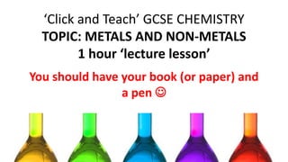ZS-Click-n-Teach-CHEM-Metals-and-Non-Metals.pptx