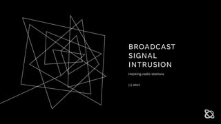 Broadcast Signal Intrusion - Hacking Radio Stations | PPT