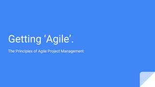 Getting Agile - The Principles of Agile Project Management | PPT
