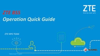 ZTE BSS Operation Quick Guide_Rev4.pptx