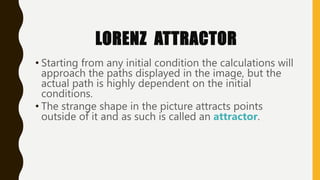 Lorenz Model and chaos , butterfly effect | PPTX