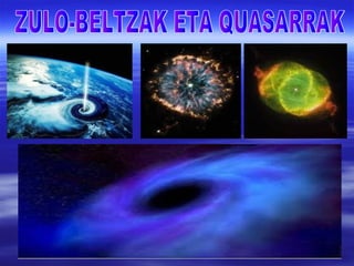 Zulo beltzak eta quasarrak astel | PPT