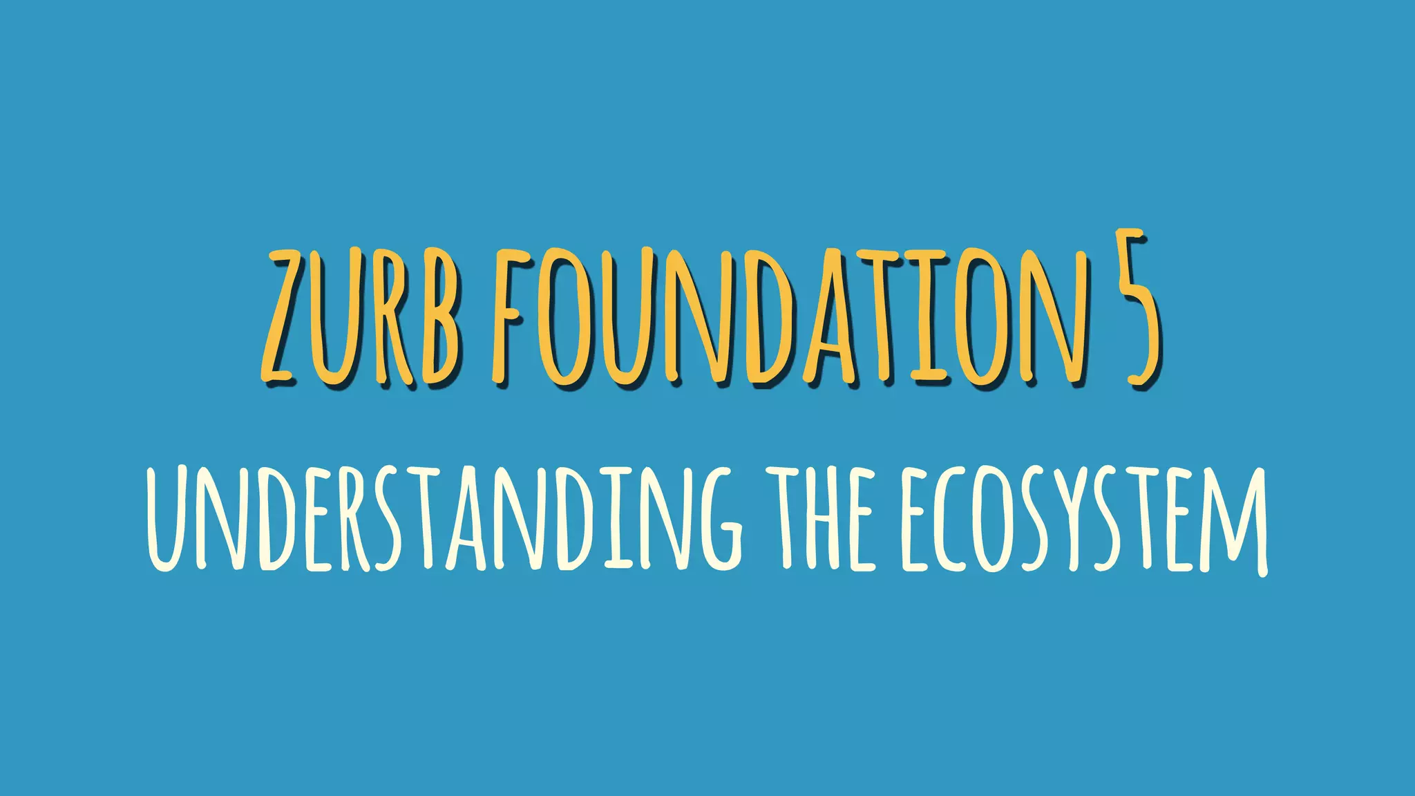 ZURB Foundation 5 -- Understanding the Ecosystem | PDF