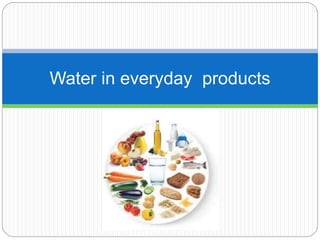 Water in products | PPTX
