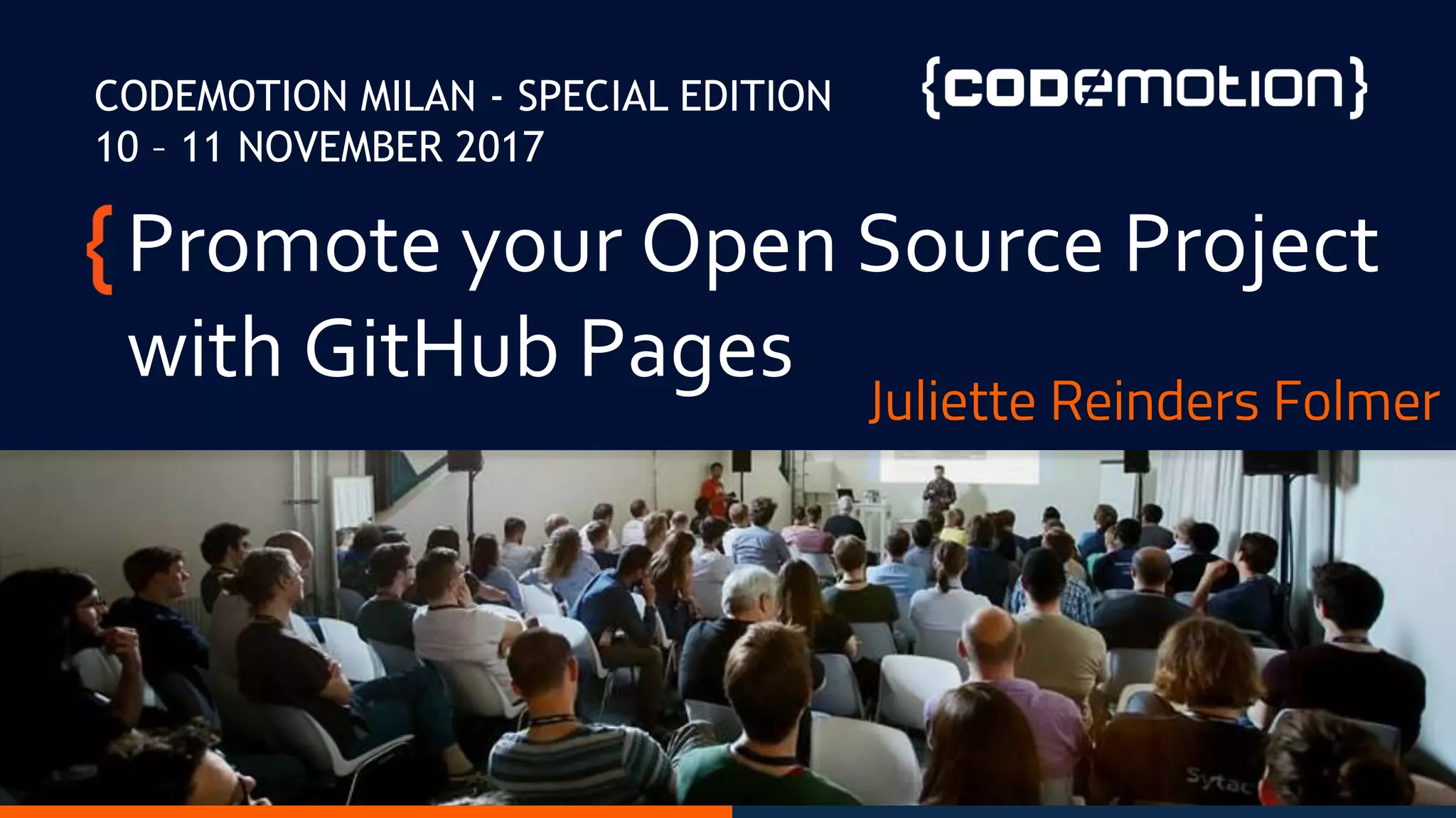 Juliette Reinders Folmer - Promote your open source project with GitHub Pages - Codemotion Milan ...