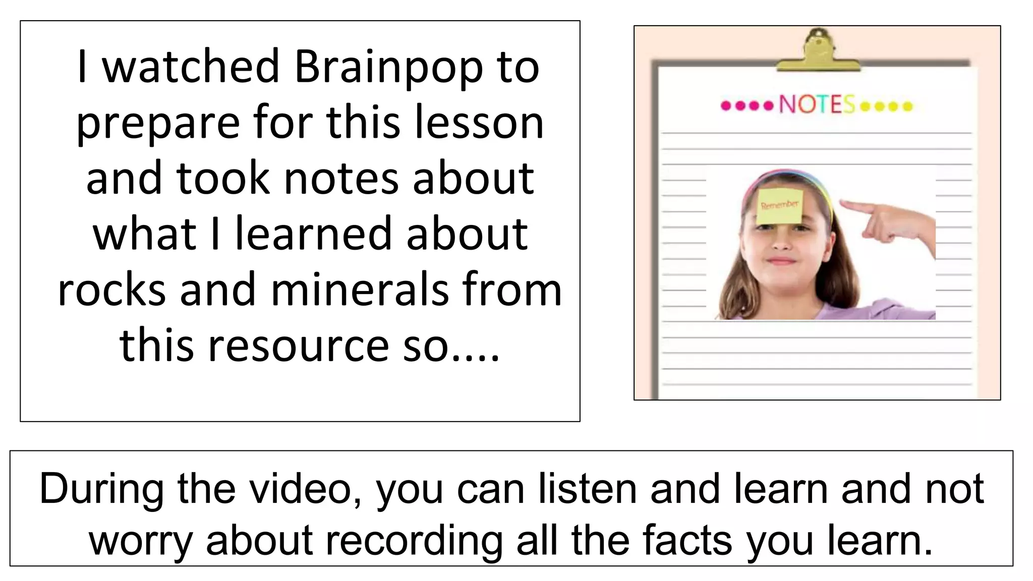 Lesson 2 what is a rock (brain_pop_rock and minerals) | PPTX