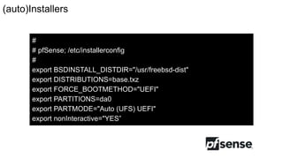 EuroBSDCon 2023 - (auto)Installing BSD Systems - Cases using pfSense, TrueNAS and more | PPT