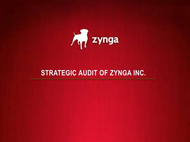 Zynga Inc. Strategic Audit | PPTX | Home Entertainment Systems | Consumer Electronics