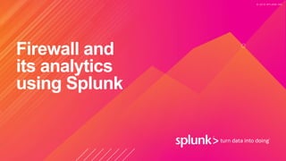 Firewall and its analytics using Splunk | PPT