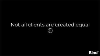 Client priorities at Bind | PPTX